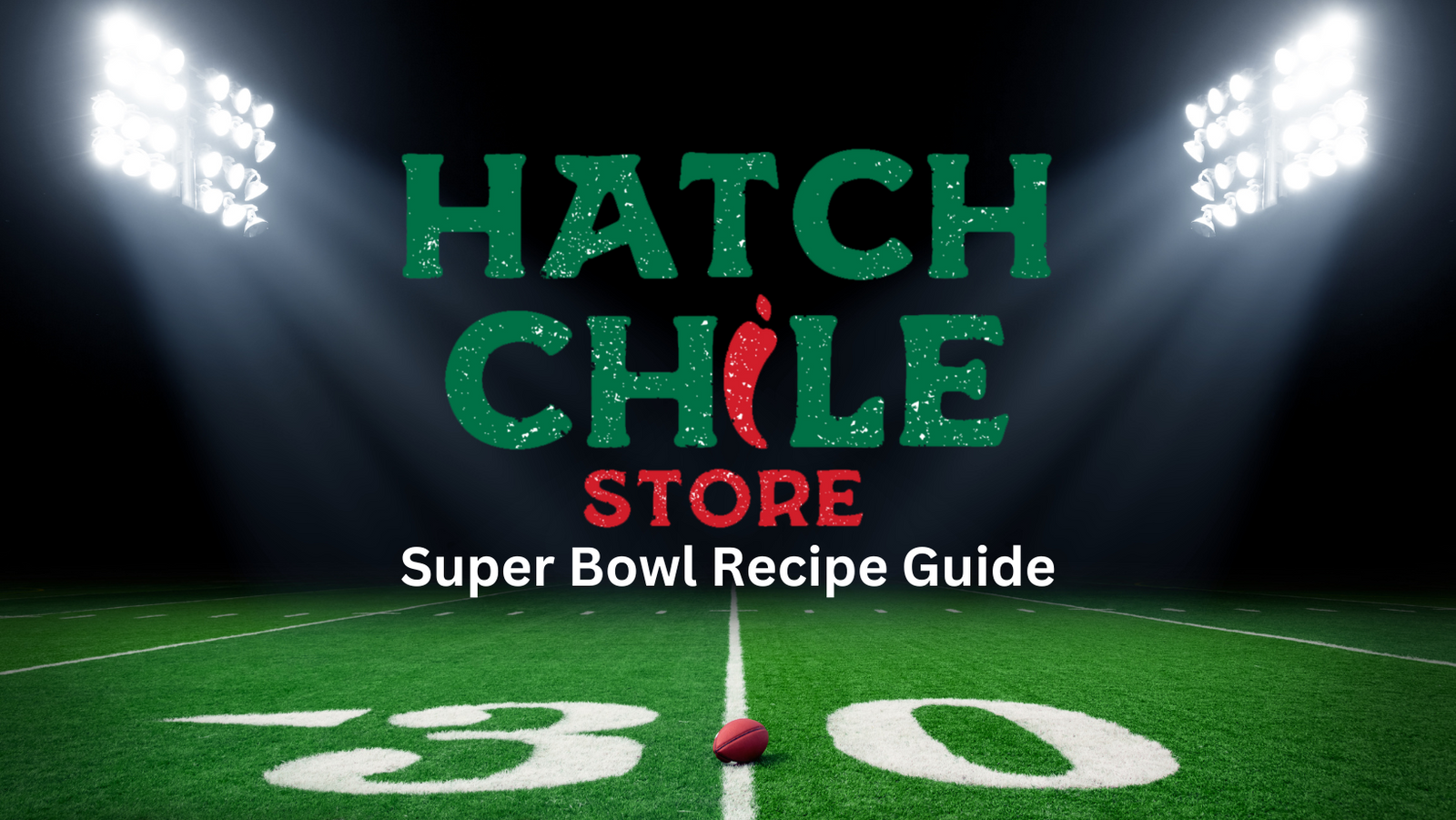 Super Bowl Recipe Guide – Hatch Chile Store